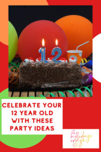 12 Year Old Birthday Party Ideas – Make Your Child’s Birthday Memorable
